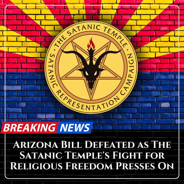 AZ Bill Defeated as The Satanic Temple's Fight for Religious Freedom P ...